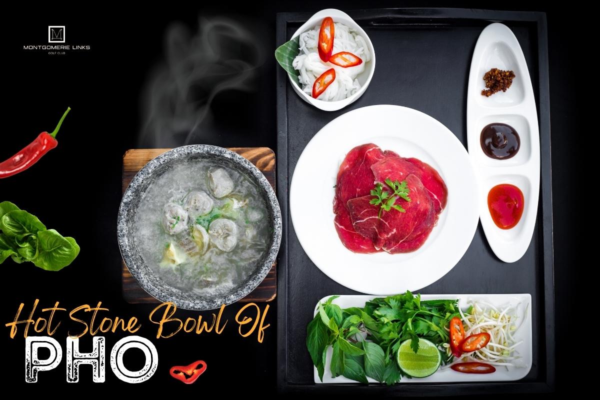 HOT STONE BOWL OF PHO - BURSTING WITH FLAVORS OF VIETNAM